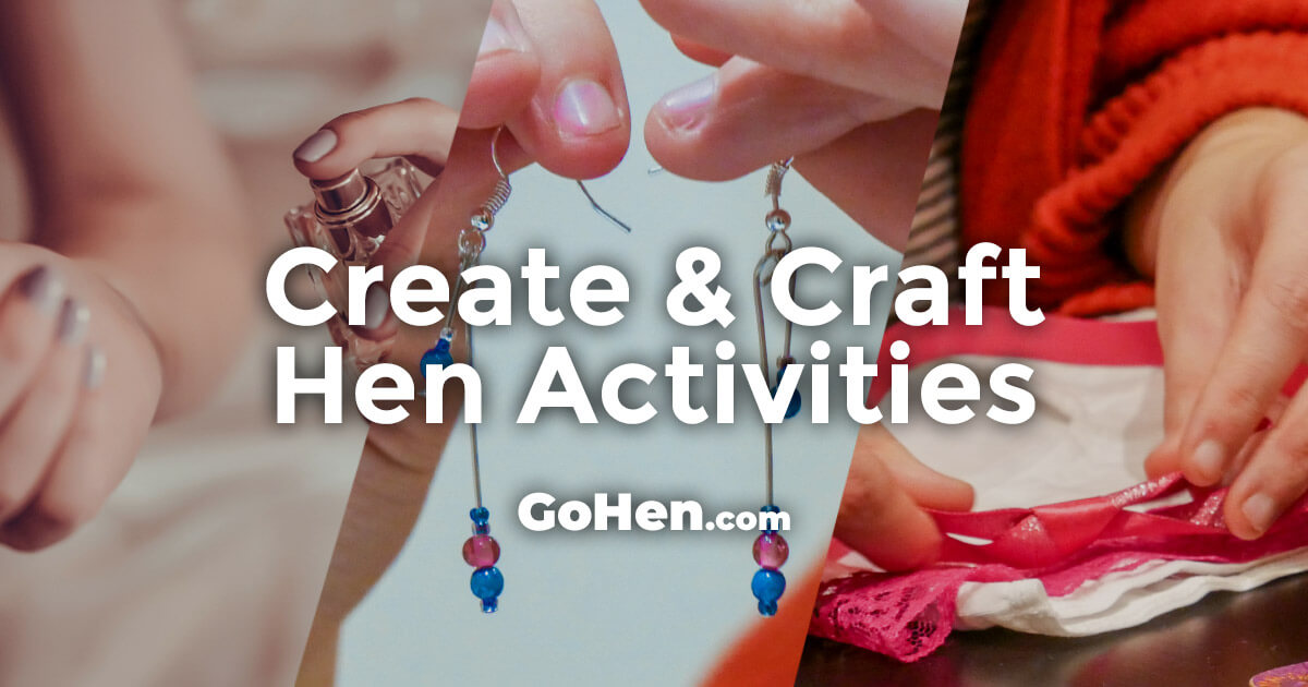 Craft Hen Party Ideas & Activities | GoHen
